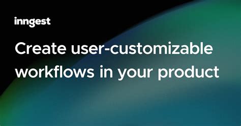 Inngest Create User Customizable Workflows In Your Product Inngest