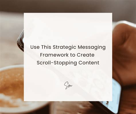 Use This Strategic Messaging Framework To Create Scroll Stopping Use This Strategic Messaging Framework To Create Scroll Stopping