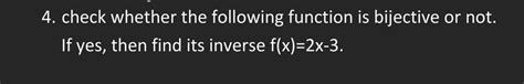 solved check whether the following function is bijective or