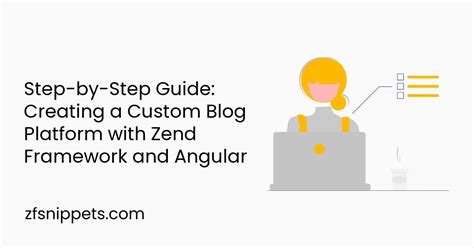 Step By Step Guide Creating A Custom Blog Platform With Zend Framework