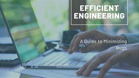 Maximizing Efficiency And Minimizing Bugs A Guide For Engineers