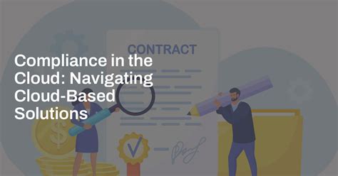 Compliance In The Cloud Navigating Cloud Based Solutions
