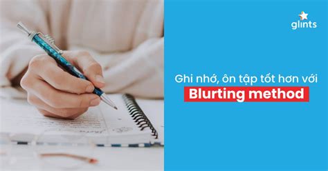 Blurting Method Là Gì Phương Pháp Học Tập Hiệu Quả Không Nên Bỏ Qua
