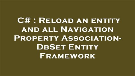 C Reload An Entity And All Navigation Property Association Dbset Entity Framework Youtube