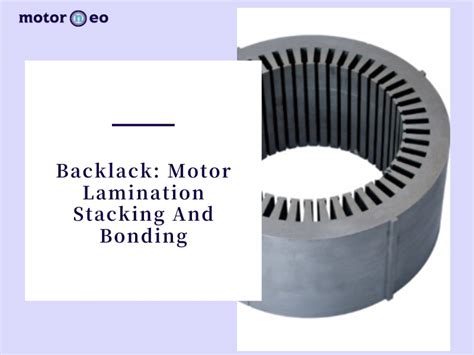 Backlack Motor Lamination Stacking And Bonding