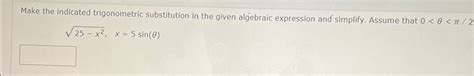 Solved Make The Indicated Trigonometric Substitution In The