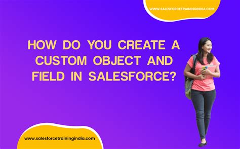 How Do You Create A Custom Object And Field In Salesforce