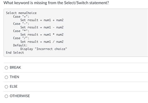 Solved What Keyword Is Missing From The Selectswitch