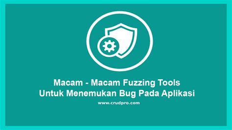 Macam Macam Fuzzing Tools Untuk Menemukan Bug Pada Aplikasi Crudpro