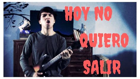 Hoy No Quiero Salir Canción Oswalk Yutu Youtube