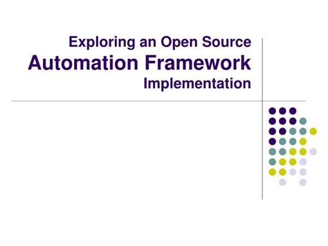 ppt exploring an open source automation framework implementation