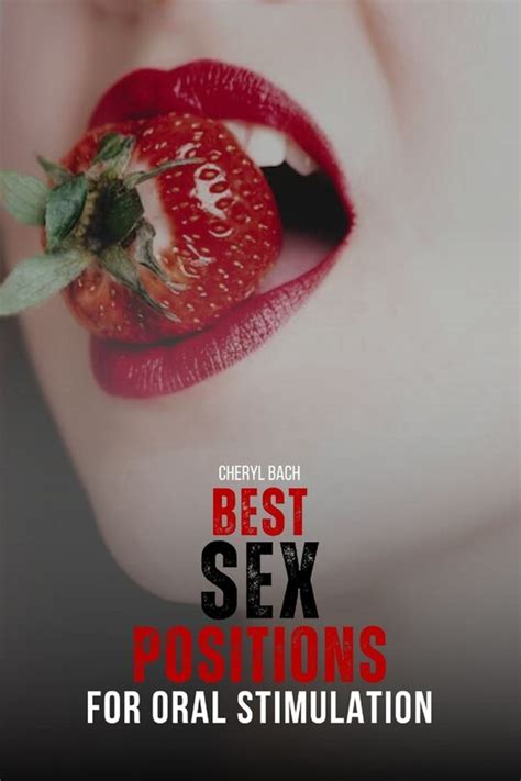 Best Sex Positions For Oral Stimulation Enhance Your Sex Life With The