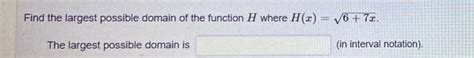 solved find the largest possible domain of the function h