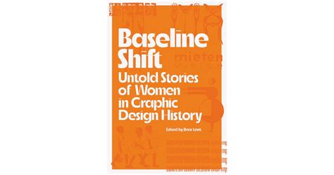 Baseline Shift Untold Stories Of Women In Graphic Design History By