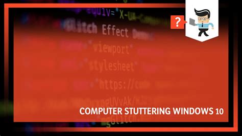 Computer Stuttering Windows 10 Know Why And How To Fix It