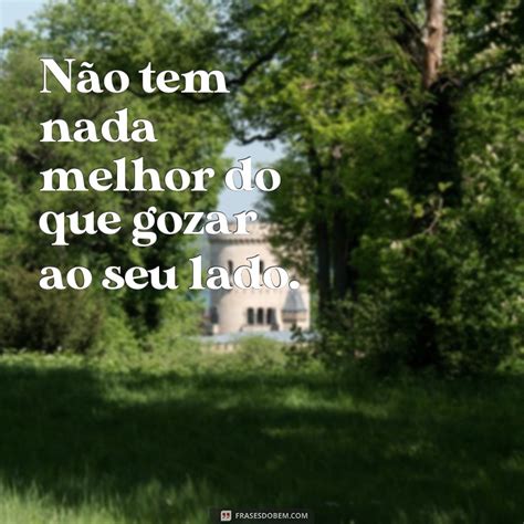 Descubra As Melhores Frases De Sexo Para Surpreender Seu Namorado Frases Do Bem