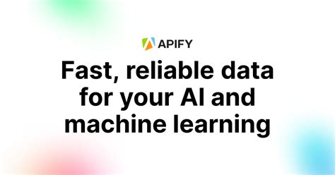 fast reliable data for your ai and machine learning · apify