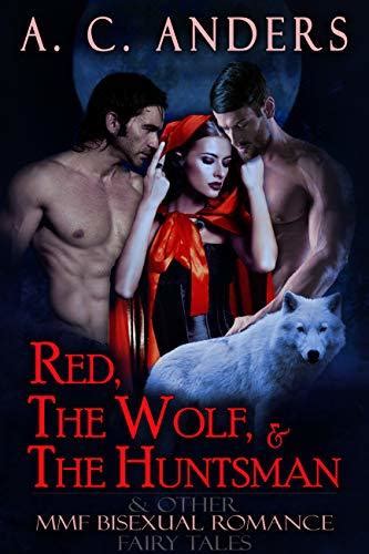 Red The Wolf And The Huntsman And Other Mmf Bisexual Romance Fairy Tales