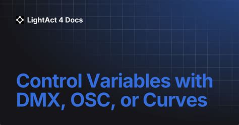 Control Variables With Dmx Osc Or Curves Lightact 4 Docs