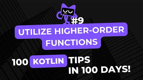 Kotlin Tip 9 Utilize Higher Order Functions — 100 Kotlin Tips In 100
