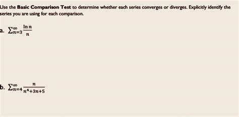 Solved Use The Basic Comparison Test To Determine Whether Chegg Com