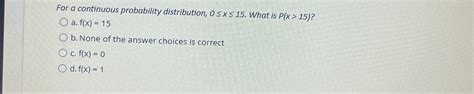 Solved For A Continuous Probability Distribution 0≤x≤15