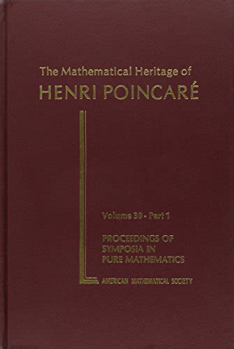 Mathematical Heritage Of Henri Poincare Proceedings Of Symposia In Pure Mathematics By Felix E