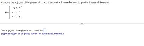 Solved Compute The Adjugate Of The Given Matrix And Then Chegg Com