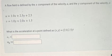 Solved A Flow Field Is Defined By The X Component Of The Chegg Com