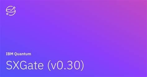 Sxgate V030 Ibm Quantum Documentation