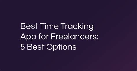 Best Time Tracking App For Freelancers 5 Best Options