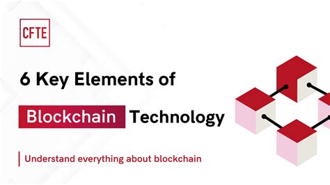 6 Key Elements Of Blockchain Technology Cfte