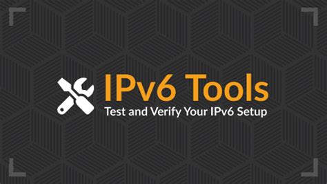 Tools To Test And Verify IPv Setup