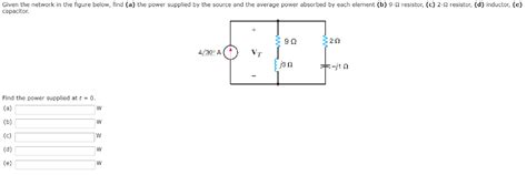 Solved Given The Network In The Figure Below Find A The Chegg