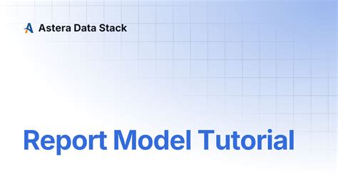 Report Model Tutorial Astera Data Stack
