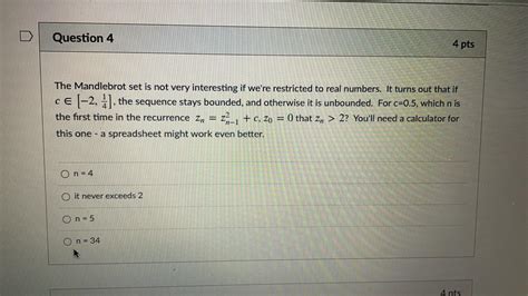 Solved Question 4 4 Pts The Mandlebrot Set Is Not Very