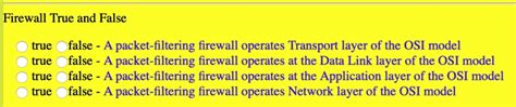 firewall true and false true false a packet filtering firewall operates transport layer of the