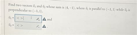 solved find two vectors vec v 1 ﻿and vec v 2 ﻿whose sum is