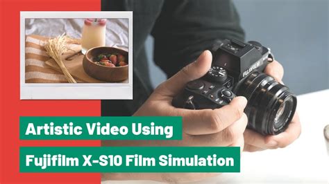 Artistic Video Using Fujifilm X S10 Film Simulation Youtube