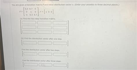 Solved You Are Given A Transition Matrix P ﻿and Initial