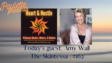 Heart And Hustle With Guest Amy Wall The Skintessa 162 Youtube