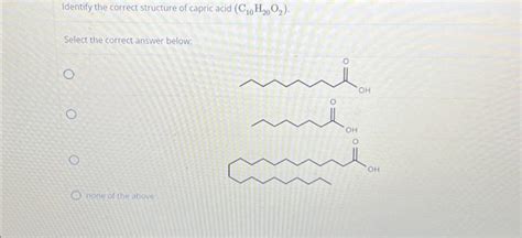Solved Identify The Correct Structure Of Capric Acid