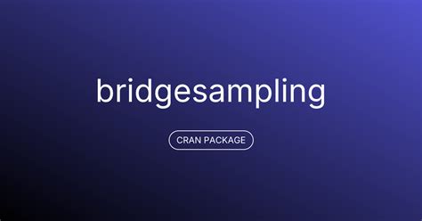 Bridgesampling Bridge Sampling For Marginal Likelihoods And Bayes