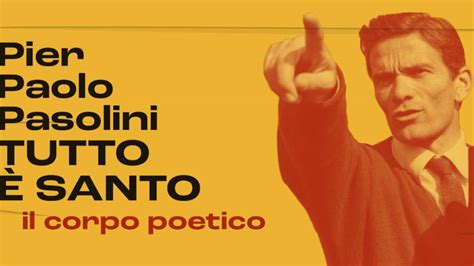 Mostra Pasolini Lenigma Ppp Ancora Oggi Il Suo è Un Nome Scomodo
