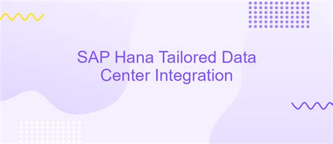 Sap Hana Tailored Data Center Integration Apix Drive