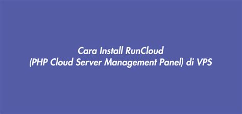 Cara Install Runcloud Php Cloud Server Management Panel Di Vps
