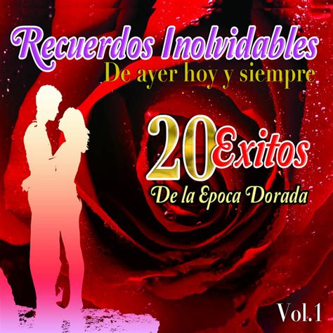 Recuerdos Inolvidables De Ayer Hoy Y Siempre 20 Éxitos Vol 1