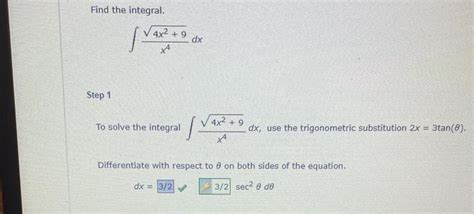 Solved Find The Integral ∫x44x2 9dx Step 1 To Solve The