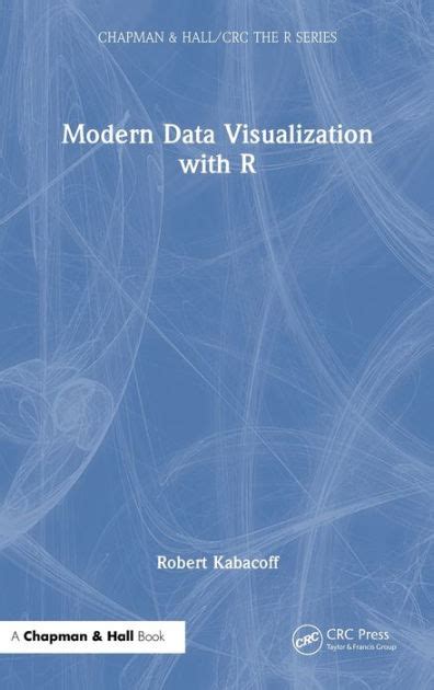 Modern Data Visualization With R By Robert Kabacoff Paperback Barnes And Noble®