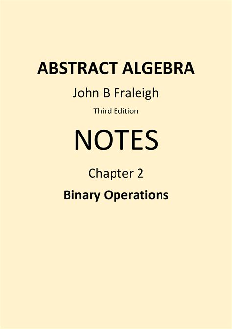 Abstract Algebra Third Edition John B Fraleigh Notes Chapter 2 Binary